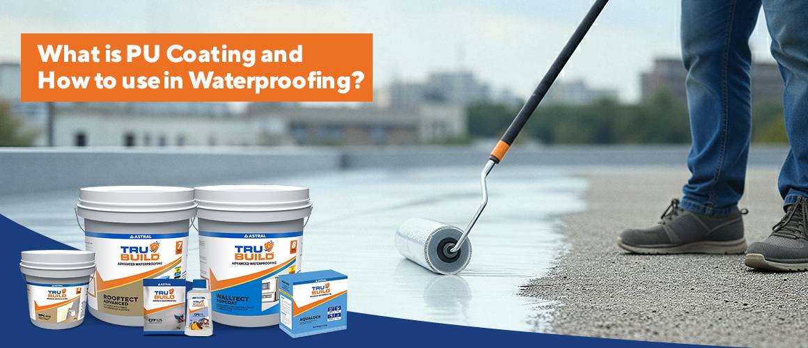 What is PU Coating and How to Use it in Waterproofing?
