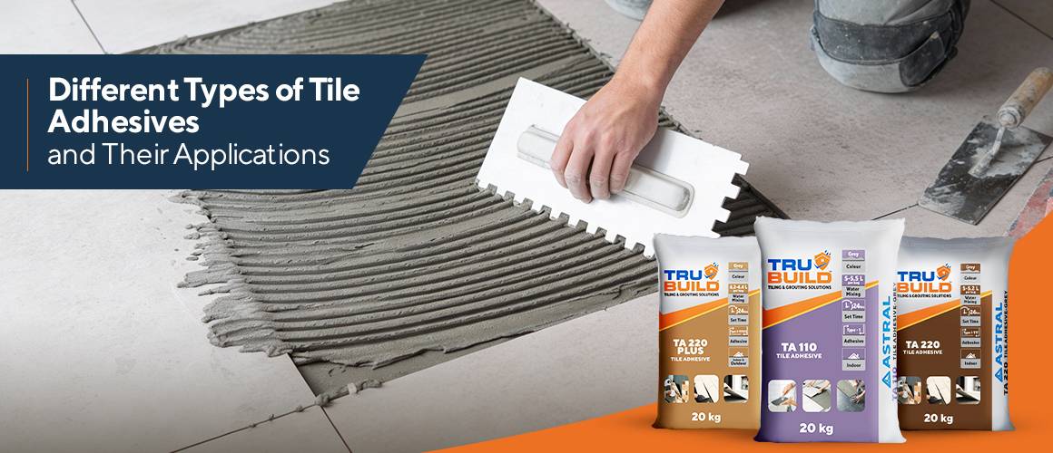 Different Types of Tile Adhesives and Their Applications